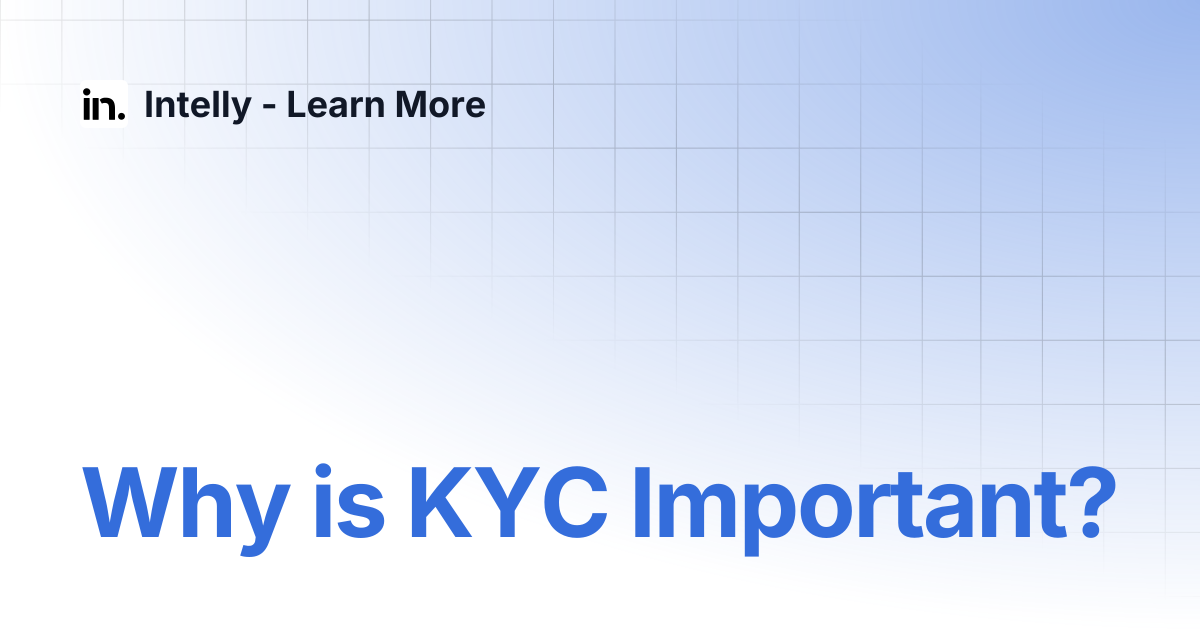 Why is KYC Important? | Intelly - Learn More